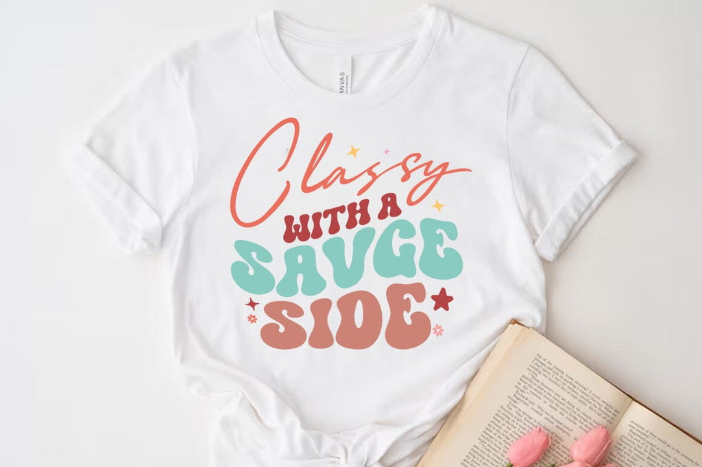 Classy with a savge side Svg, Funny Quote T-shirt - So Fontsy