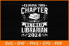 Closing This Chapter Retired Librarian 2024 Svg File - So Fontsy
