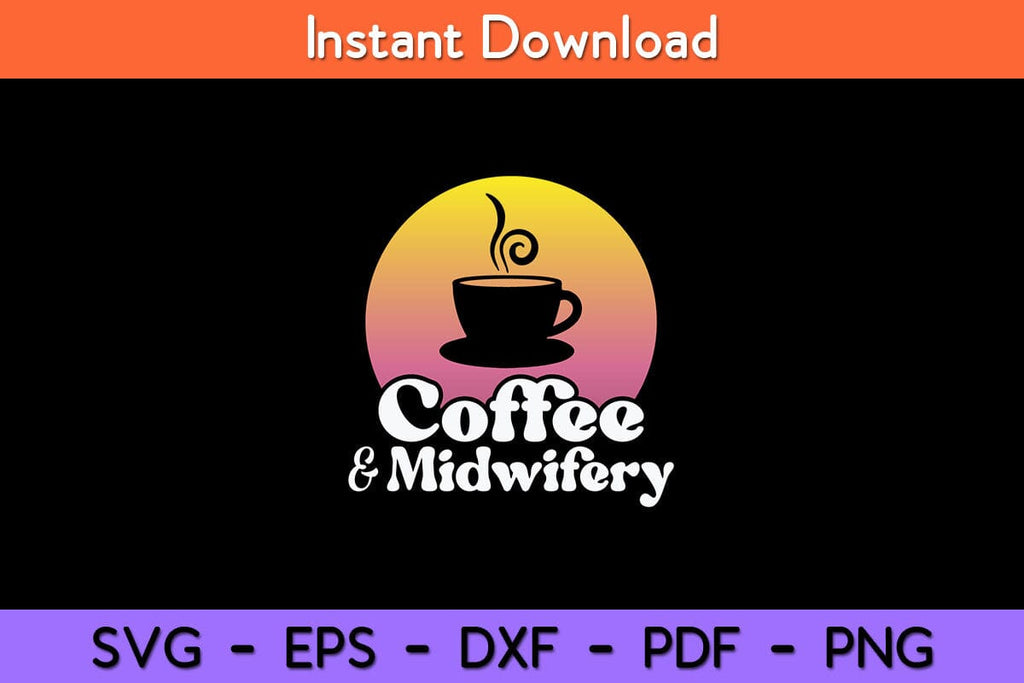 Coffee and Midwifery Midwife Svg Design - So Fontsy
