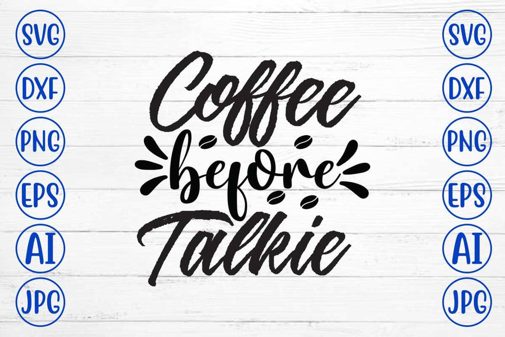Coffee Before Talkie SVG Cut File - So Fontsy