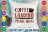 Coffee Loading Please Wait SVG DESIGN - So Fontsy