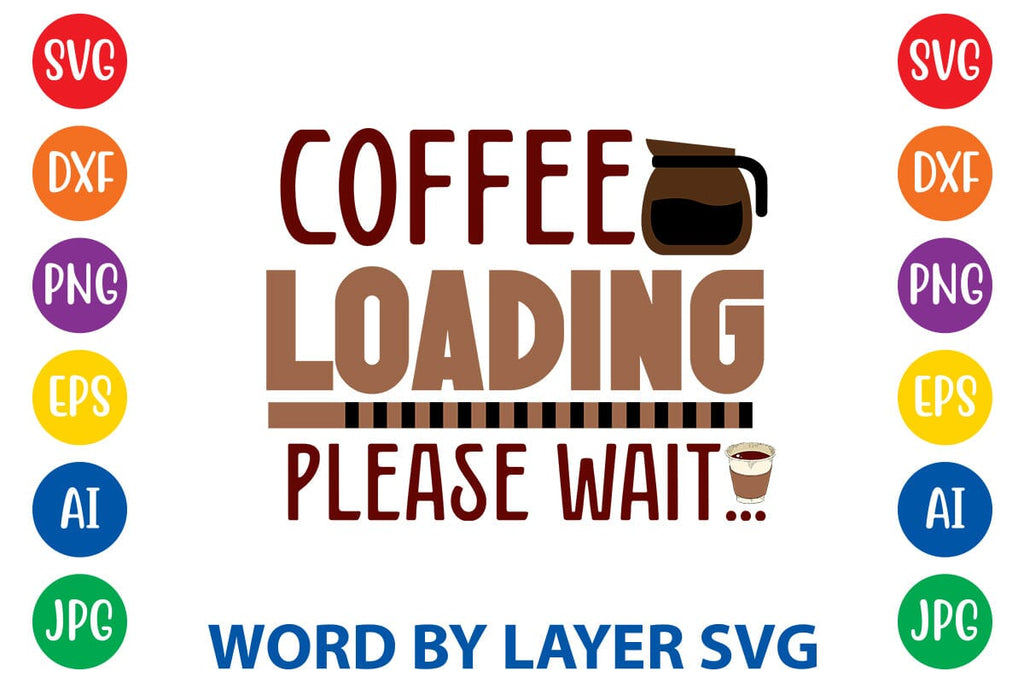 Coffee Loading Please Wait SVG DESIGN - So Fontsy