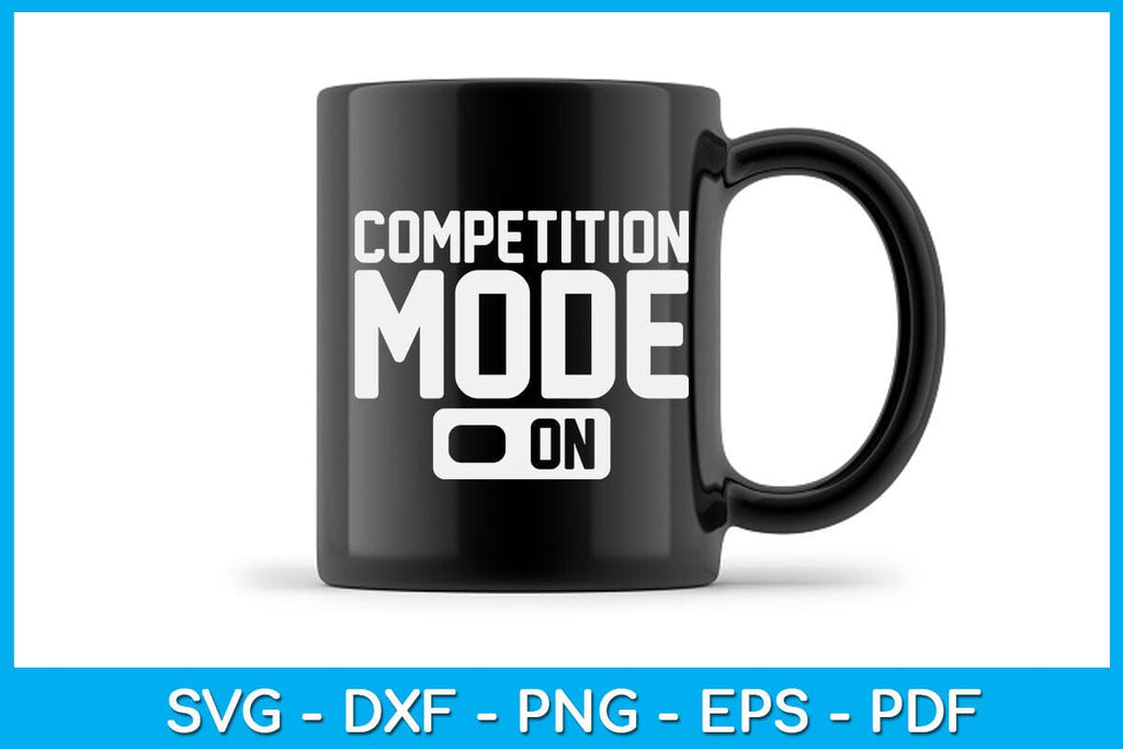 Competition Mode On Dance Cheer SVG PNG PDF Cut File - So Fontsy