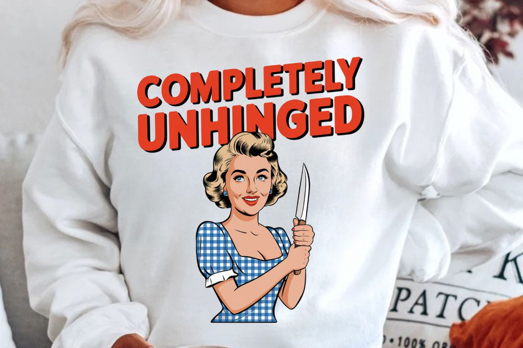 Completely Unhinged Sublimation Design - So Fontsy