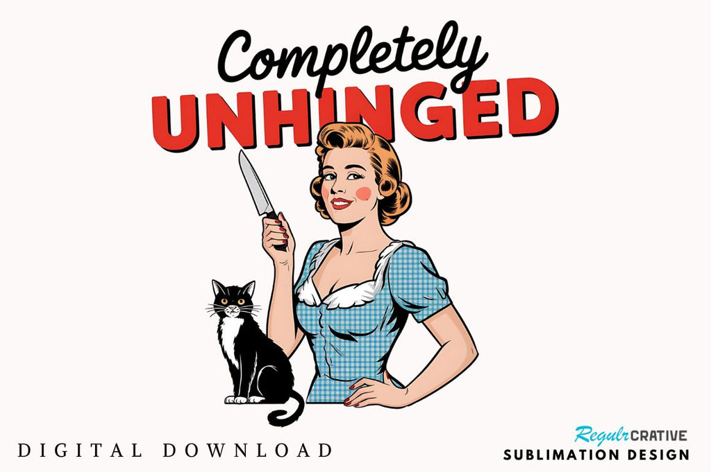 Completely Unhinged Sublimation Design - So Fontsy
