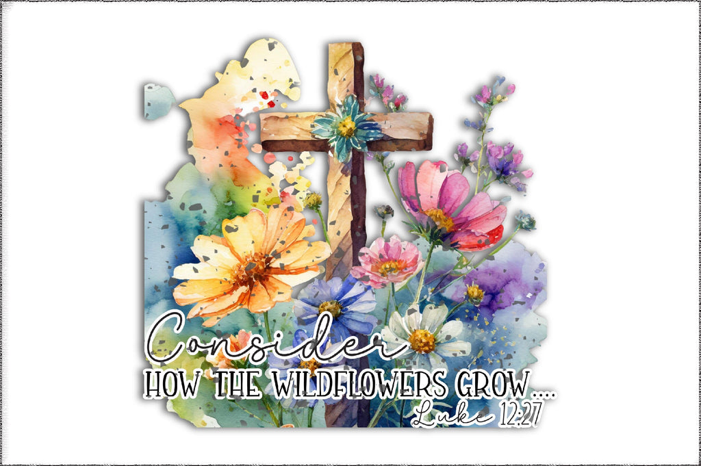 Consider How the Wildflowers Grow Luke 12:27 Shirt, Christianity Flower ...