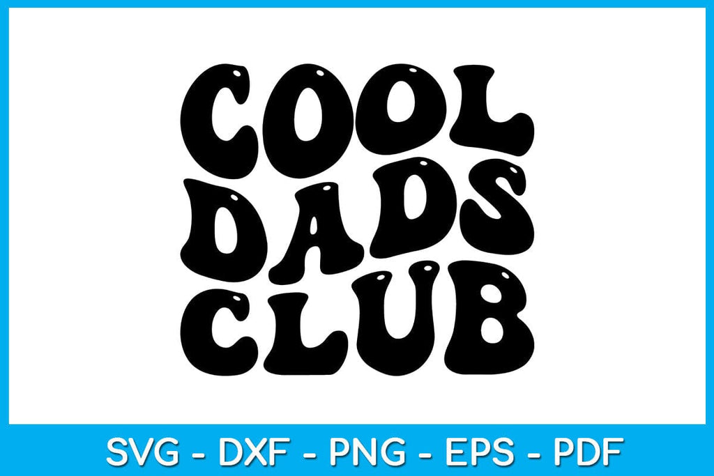 Cool Dads Club Father's Day SVG PNG PDF Cut File - So Fontsy