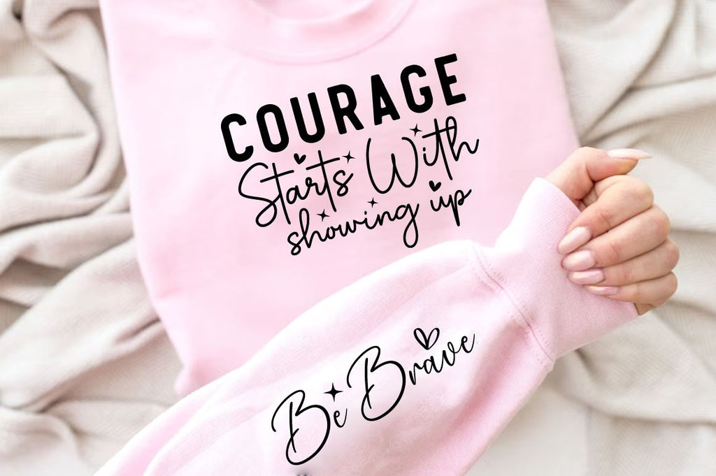 Courage Starts With Showing Up SVG Sleeve Design - So Fontsy