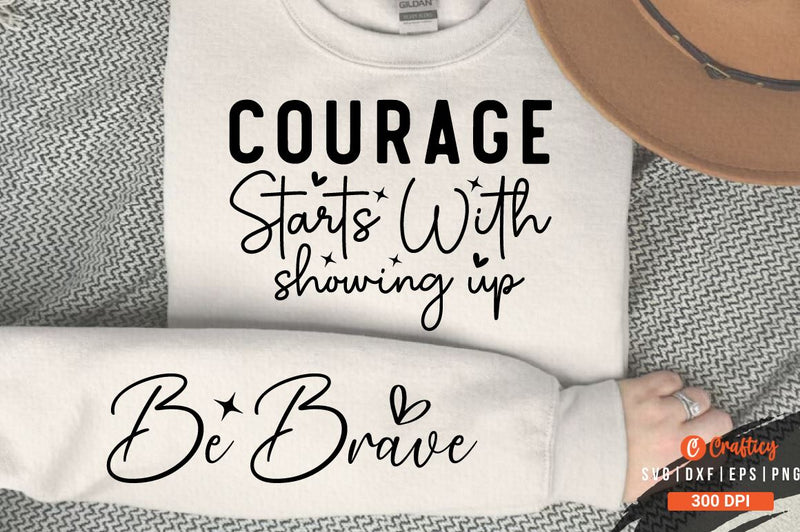 Courage Starts With Showing Up SVG Sleeve Design - So Fontsy