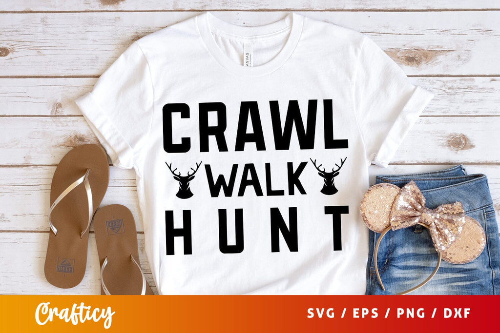 Crawl walk hunt SVG Design - So Fontsy