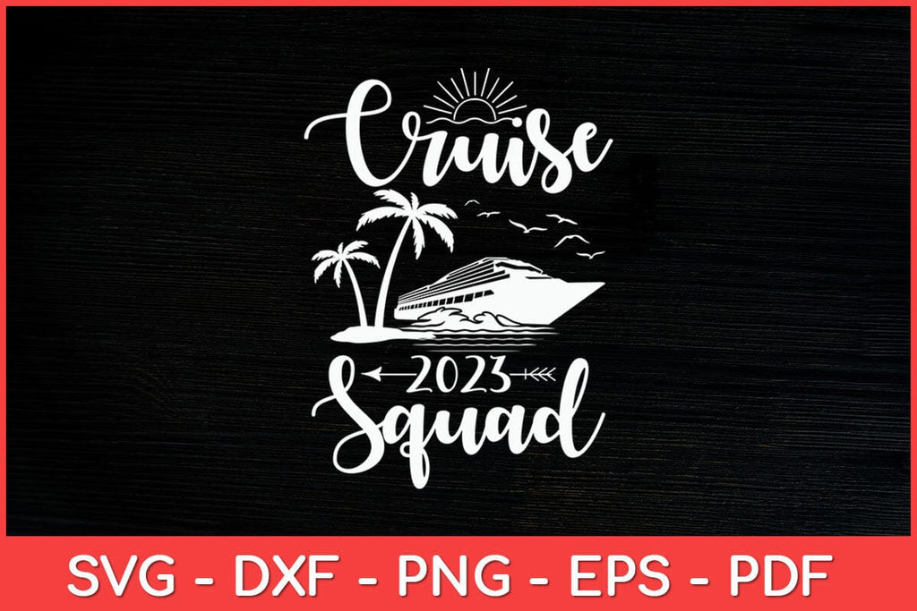 Cruise Squad 2023 Family Matching Vacation Svg Design - So Fontsy