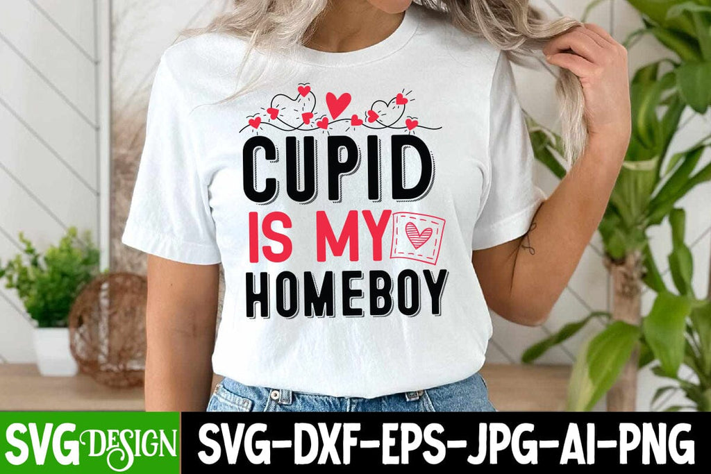 Cupid is my Homeboy SVG Cut File, Cupid is my Homeboy SVG Design Quotes ...