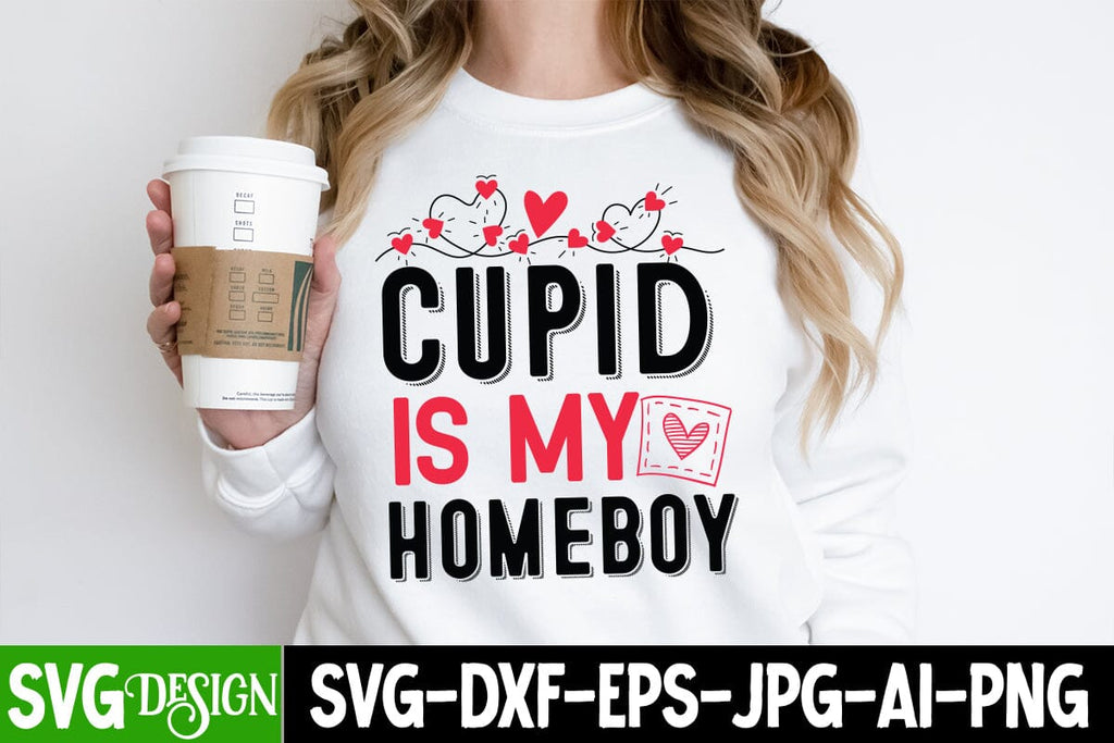 Cupid is my Homeboy SVG Cut File, Cupid is my Homeboy SVG Design Quotes ...