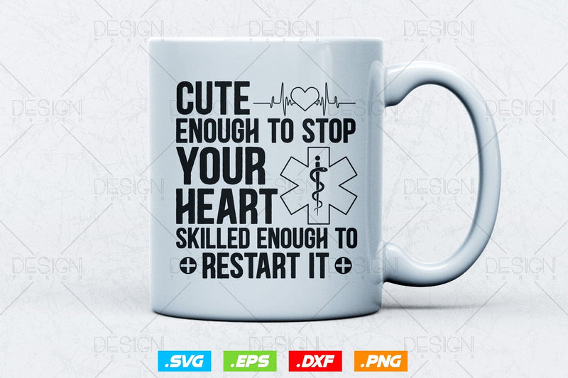 Cute Enough To Stop Your Heart EMT Svg Png, Nurse svg, Medical Svg, EMT ...