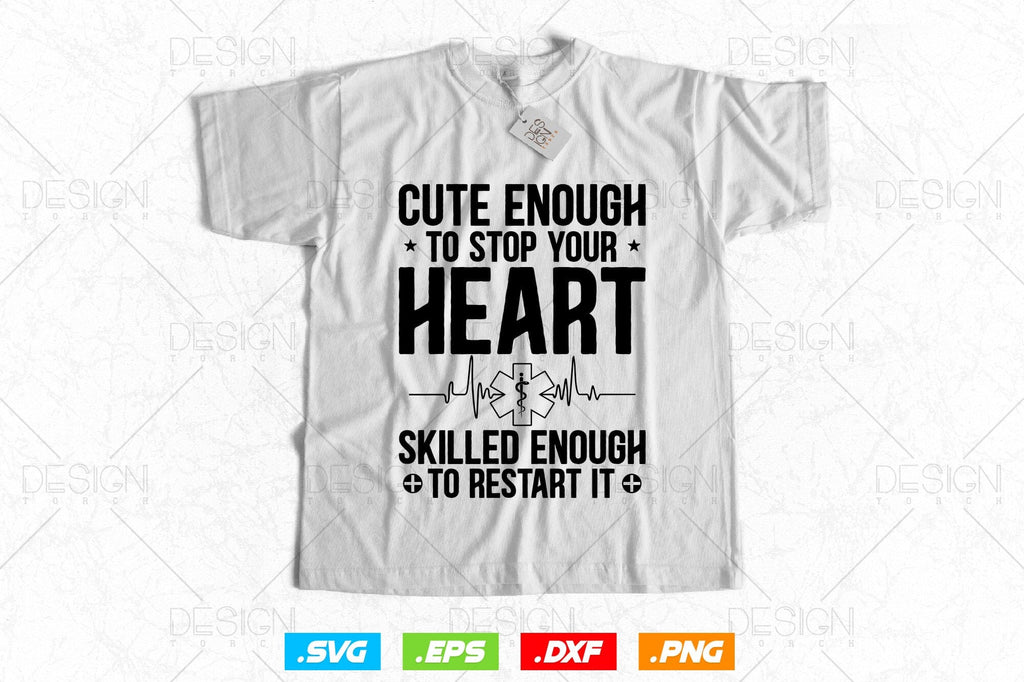 Cute Enough To Stop Your Heart EMT Svg Png, Nurse svg, Medical Svg, EMT ...