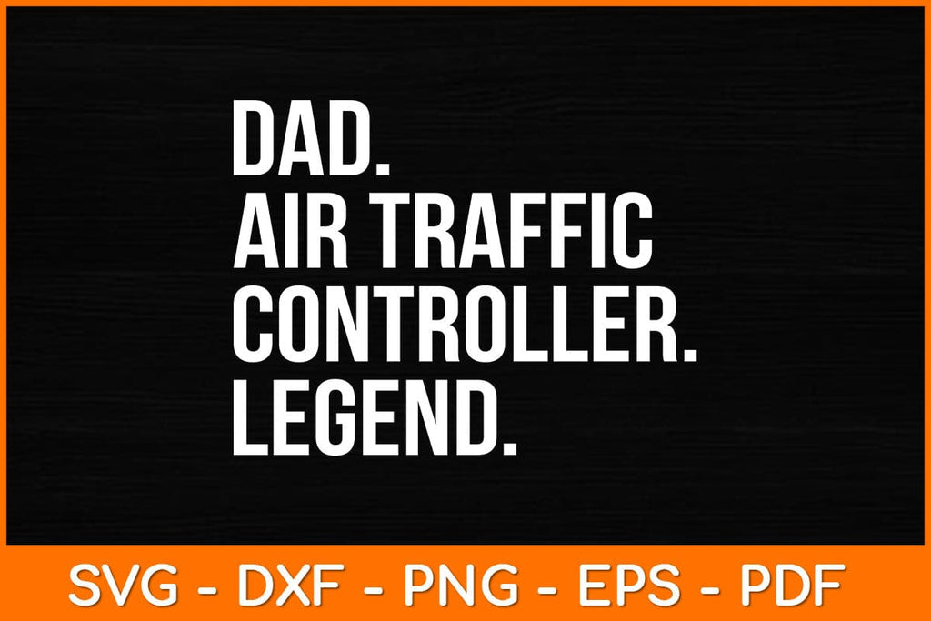 Dad Air Traffic Controller Legend Svg Design - So Fontsy