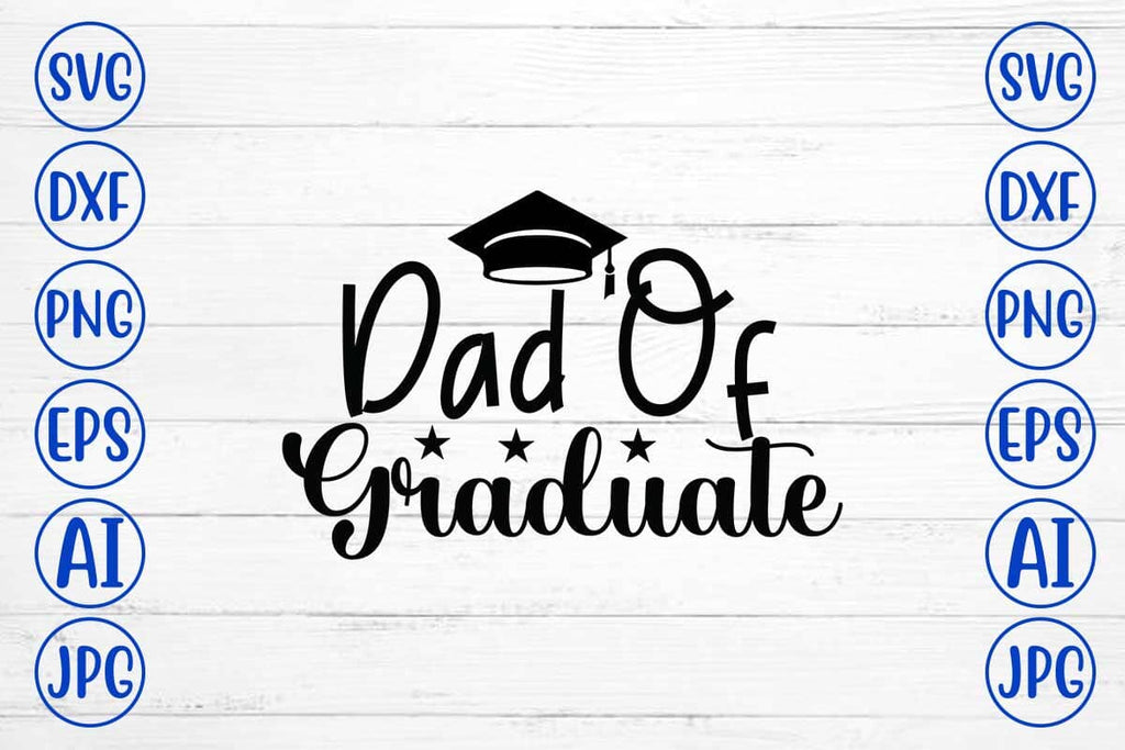 Dad Of Graduate SVG Design - So Fontsy