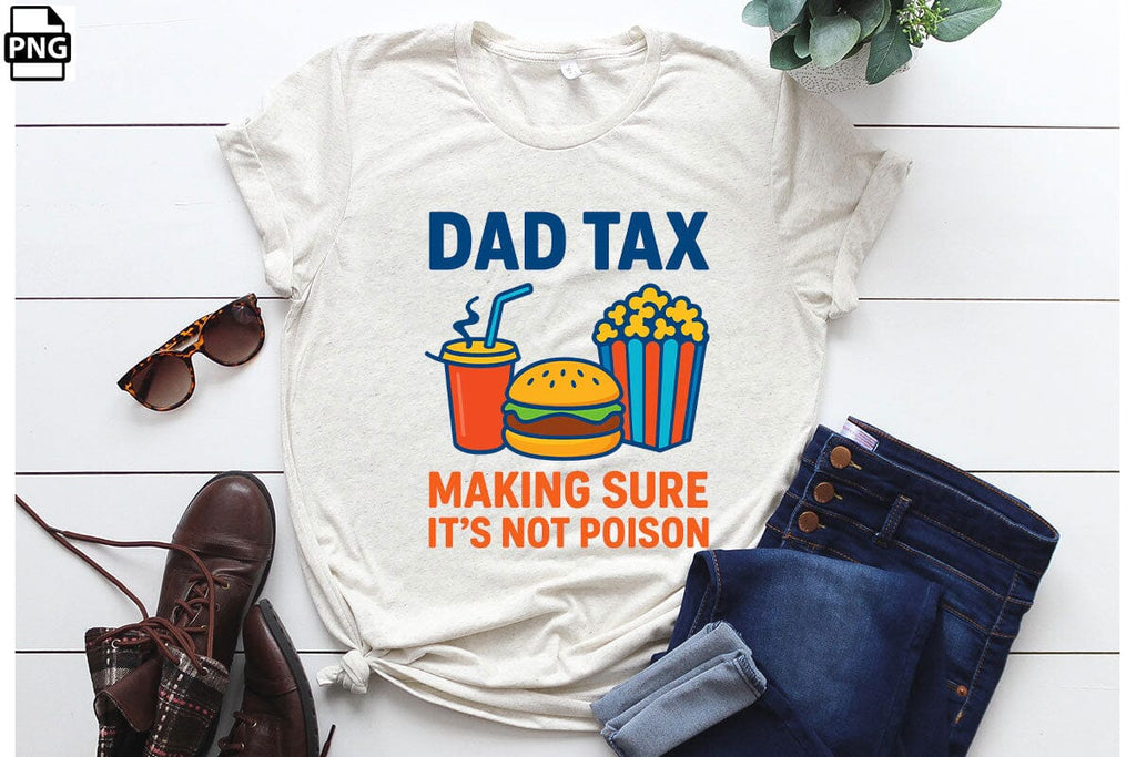Dad Tax Making Sure It's Not Poison Father's Day PNG Printable File ...