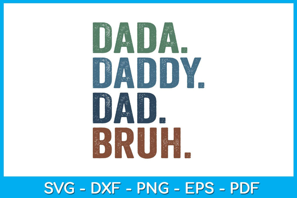 Dada Daddy Dad Bruh Father's Day SVG PNG PDF Cut File - So Fontsy