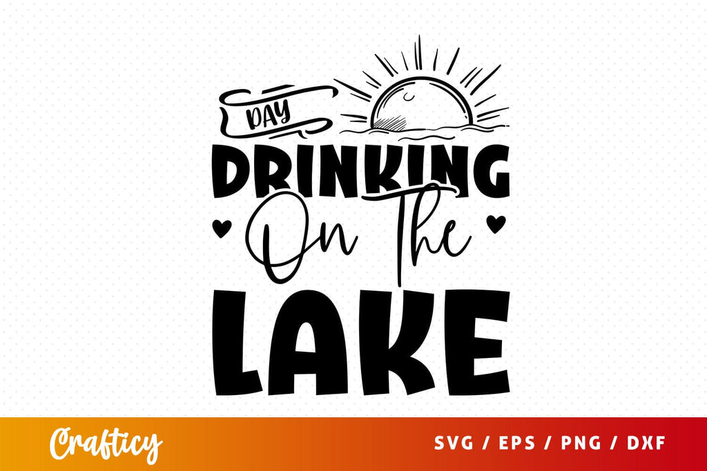 Day Drinking On The Lake Svg Design - So Fontsy