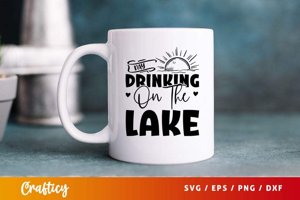 Day Drinking On The Lake Svg Design - So Fontsy