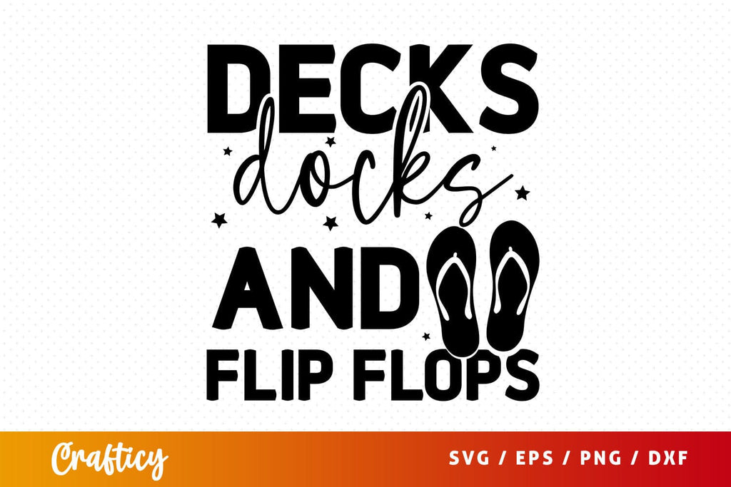 Decks Docks And Flip Flops Svg Design - So Fontsy