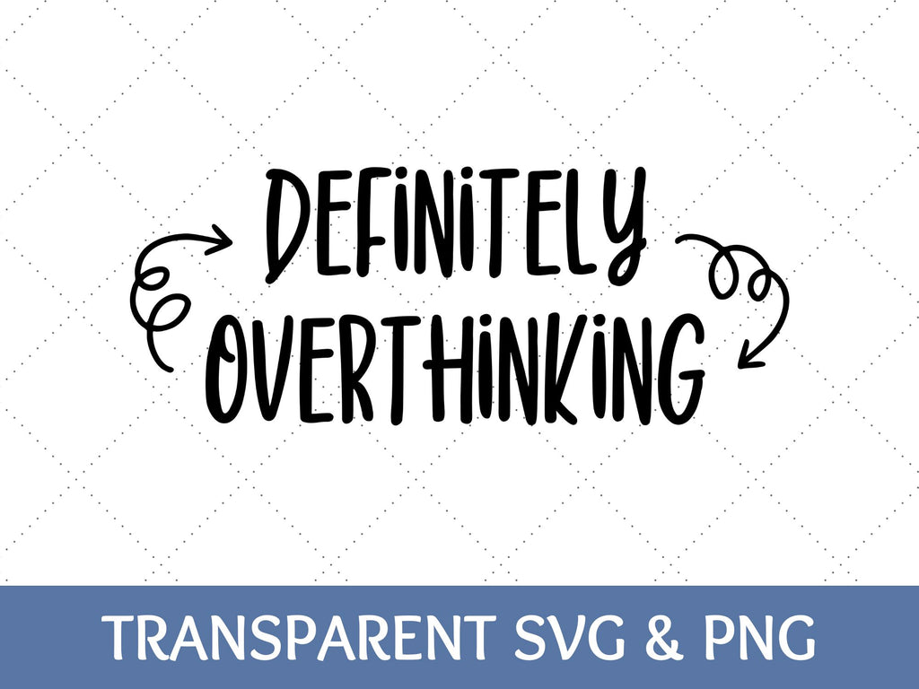 Definitely Overthinking SVG | Funny Quote | Mental Health Design ...
