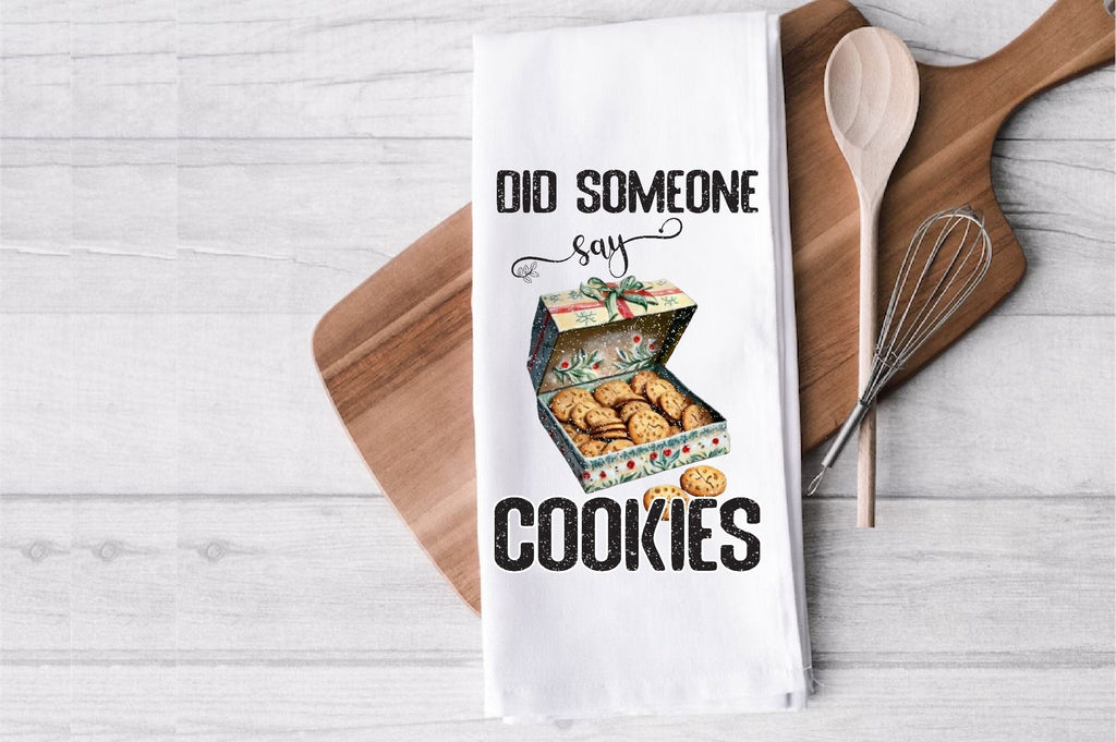 Did Someone Say Cookies Dish Towel Sublimation - So Fontsy