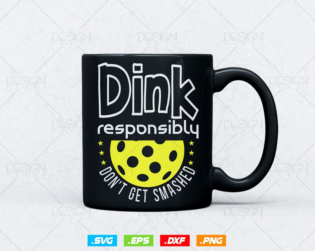Dink Responsibly Don't Get Smashed Pickleball Svg Funny Player Gifts ...