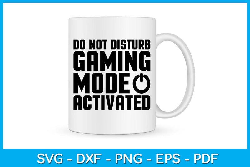 Do Not Disturb Gaming Mode Activated SVG PNG PDF Cut File - So Fontsy