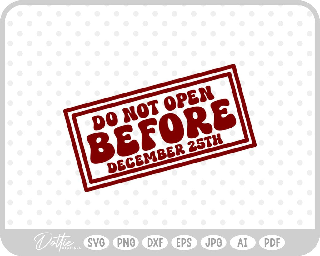 Do Not Open Before Dec 25th Christmas - So Fontsy