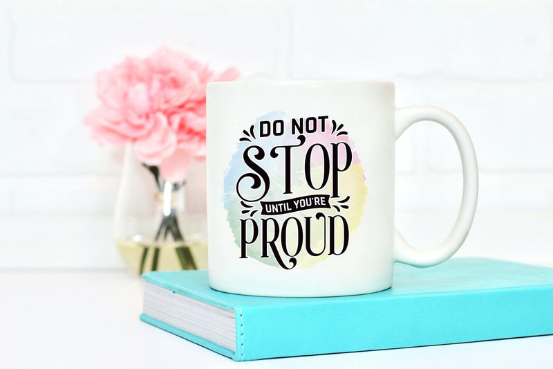 Do Not Stop Until You're Proud - Motivational Sublimation - So Fontsy