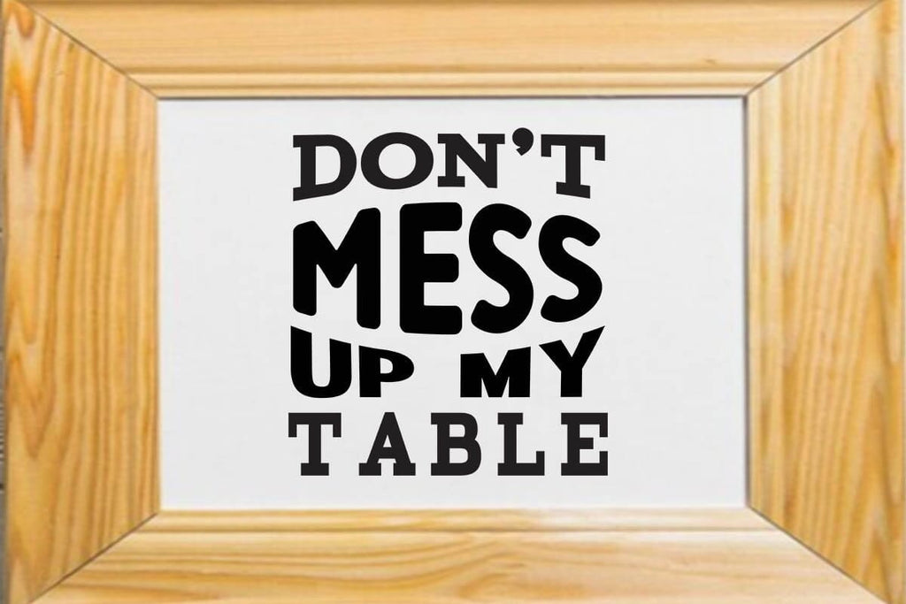 don t mess up my table - So Fontsy