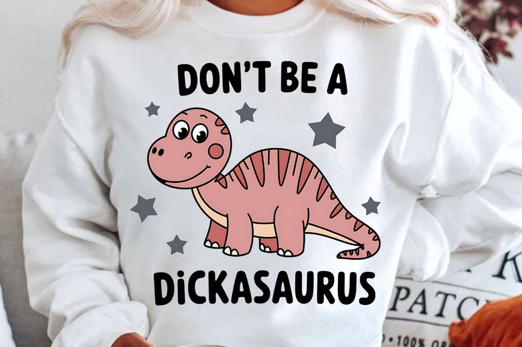 Don't Be a Dickasaurus Sublimation Design - So Fontsy