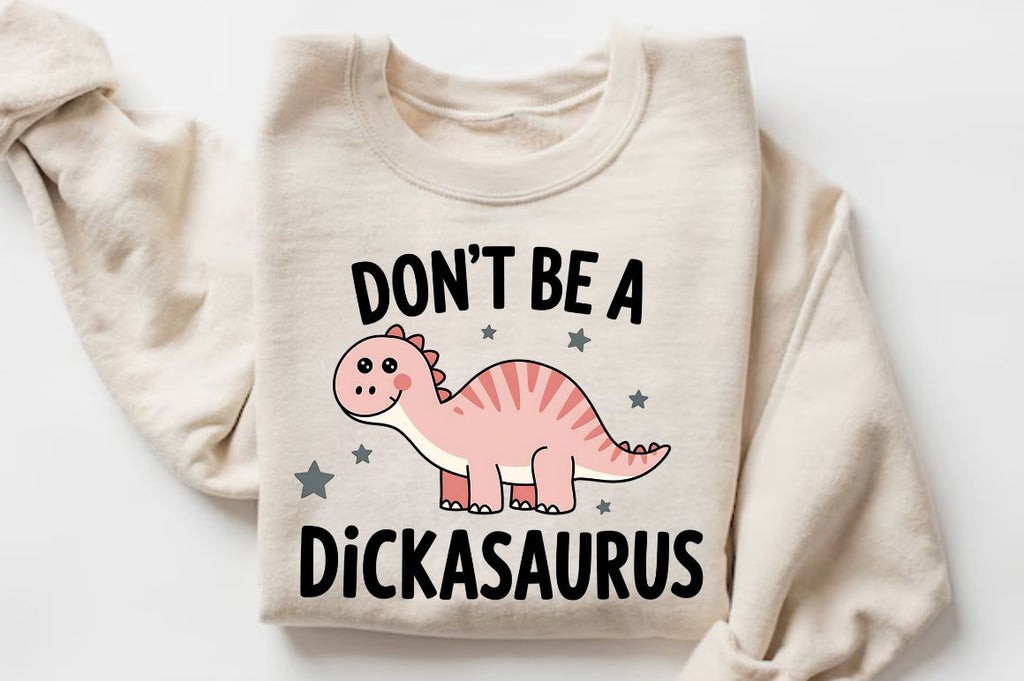 Don't Be a Dickasaurus Sublimation Design - So Fontsy
