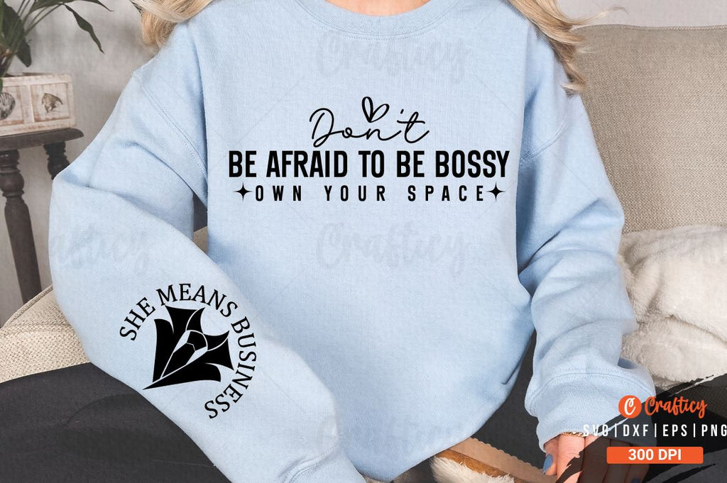 Don't be afraid to be bossy own your space Sleeve SVG Design - So Fontsy