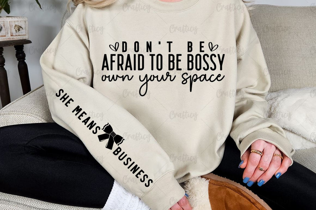 Don't be afraid to be bossy own your space Sleeve SVG Design - So Fontsy