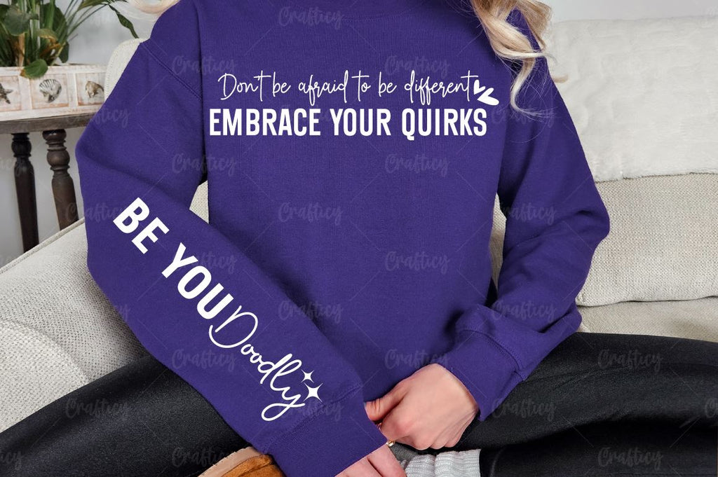 Don't be afraid to be different embrace your quirks Sleeve SVG - So Fontsy