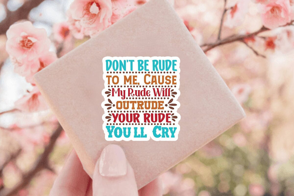 Dont Be Rudeto me Cause My Rude Will Outrude Your Rude & Youll Cry - So ...