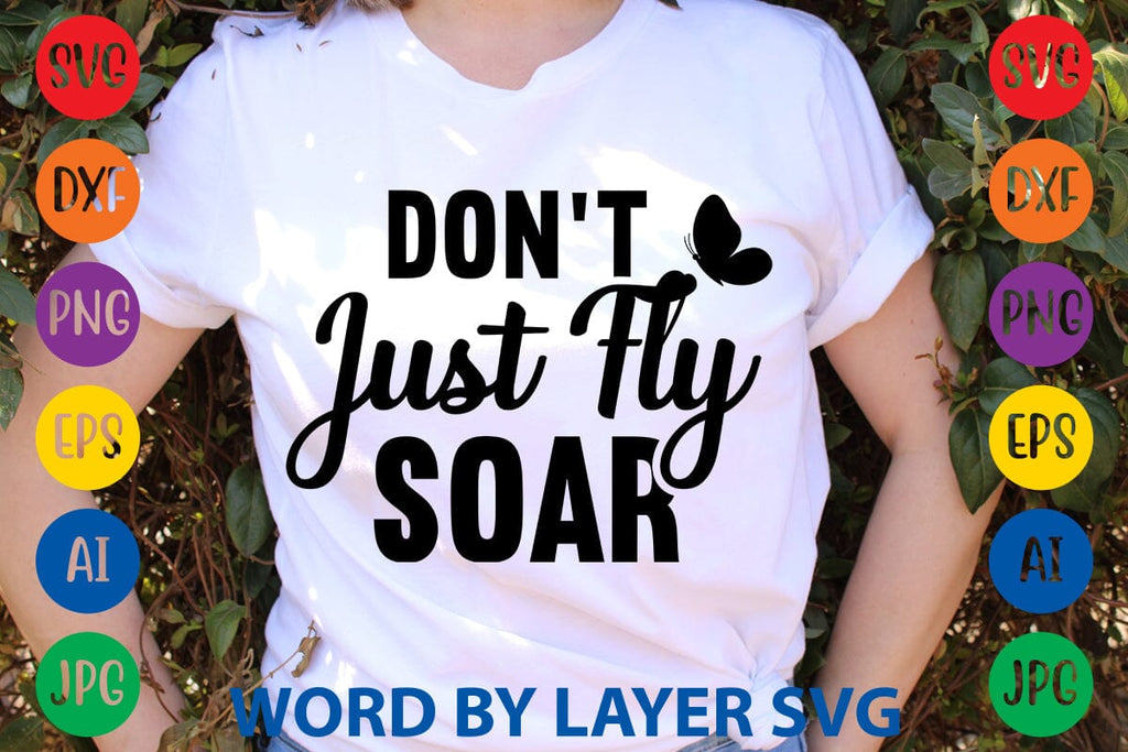 Don't Just Fly Soar svg design - So Fontsy