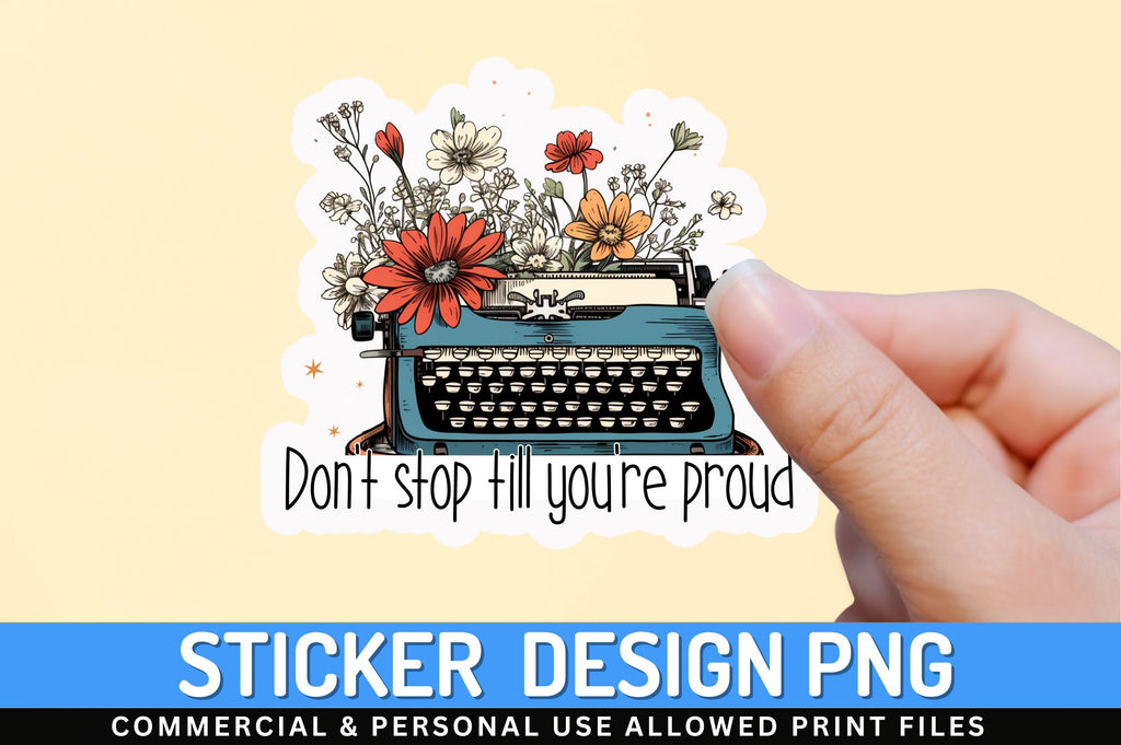 Dont stop till youre proud Sticker Design - So Fontsy