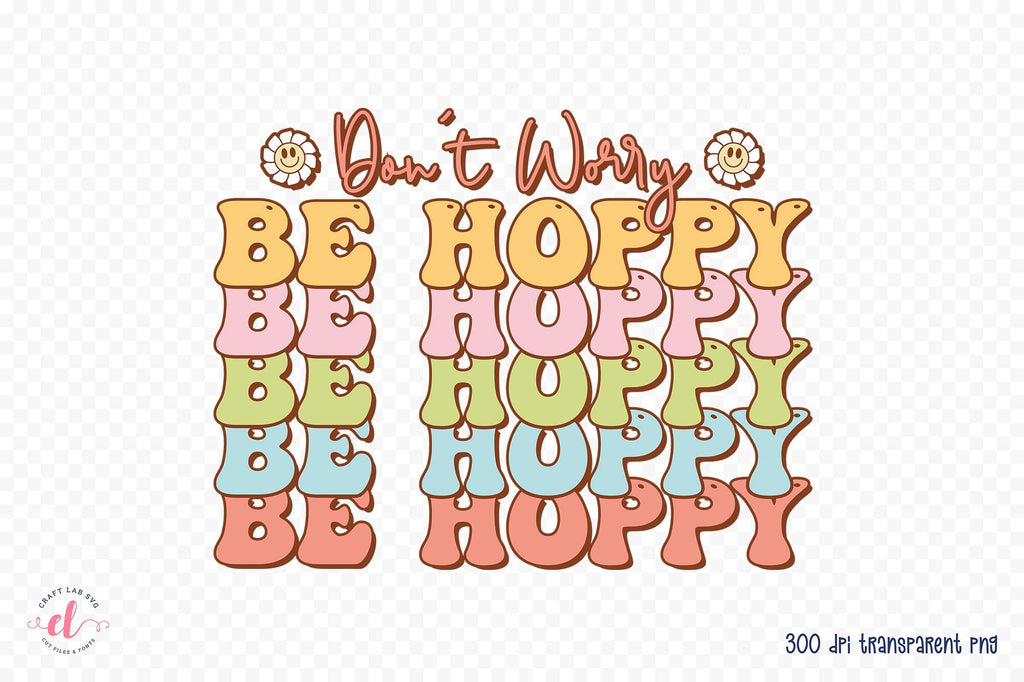 Don't Worry Be Hoppy | Groovy Easter Sublimation - So Fontsy