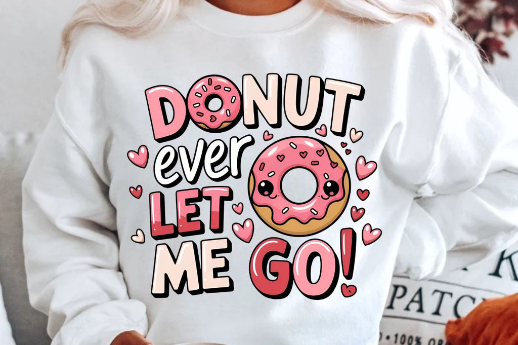 Donut ever let me go Sublimation Design - So Fontsy