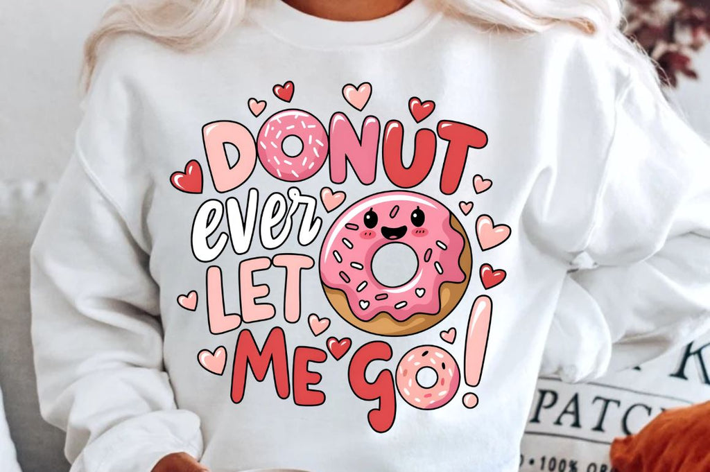 Donut ever let me go Sublimation PNG - So Fontsy