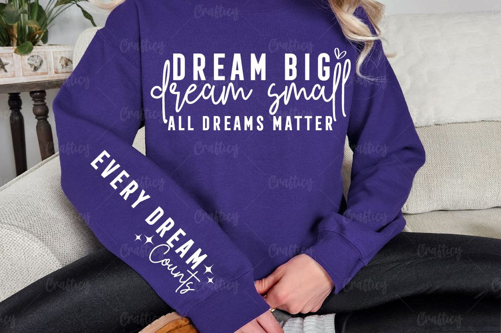 Dream big dream small all dreams matter Sleeve SVG Design - So Fontsy