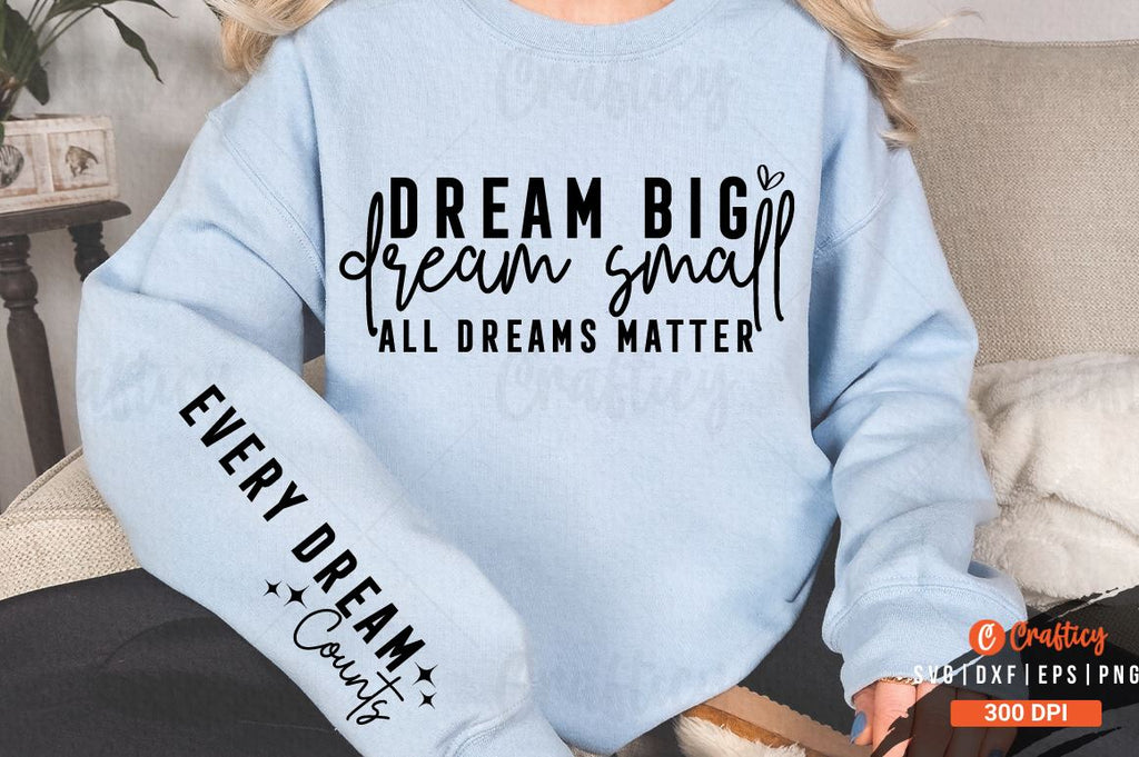 Dream big dream small all dreams matter Sleeve SVG Design - So Fontsy