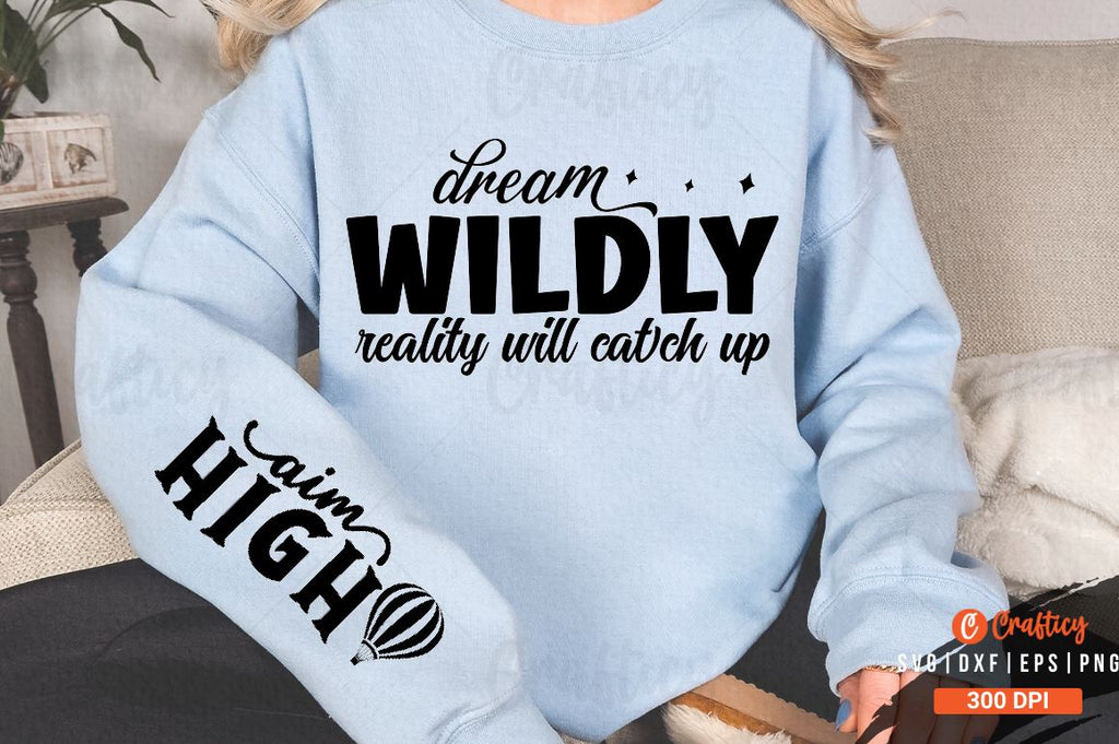 Dream wildly reality will catch up Sleeve SVG Design - So Fontsy