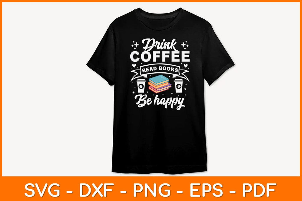 Drink Coffee Read Books Be Happy Svg File - So Fontsy