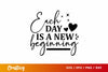 Each day is a new beginning Svg Design - So Fontsy