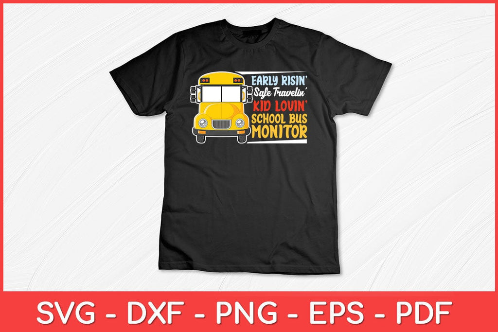 Early Rising' Safe Travelin' Kid Loving' School Bus Monitor Svg Cut ...